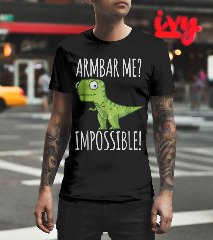 BJJ Brazilian Jiu Jitsu Armbar Me Impossible Dinosaur Rex T-Shirt