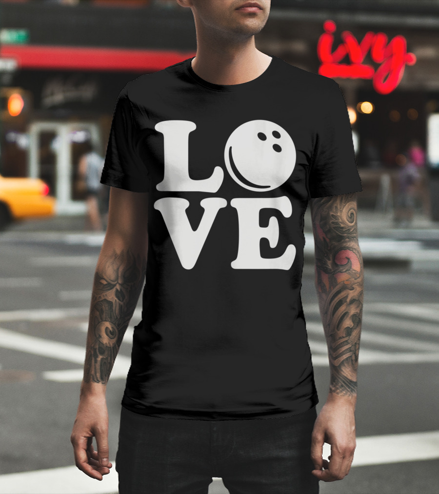 LOVE Bowling Ball T-Shirt