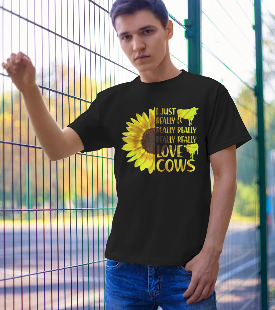 I Just Really Really Really Really Love Cows Sunflower Hippie T-Shirt
