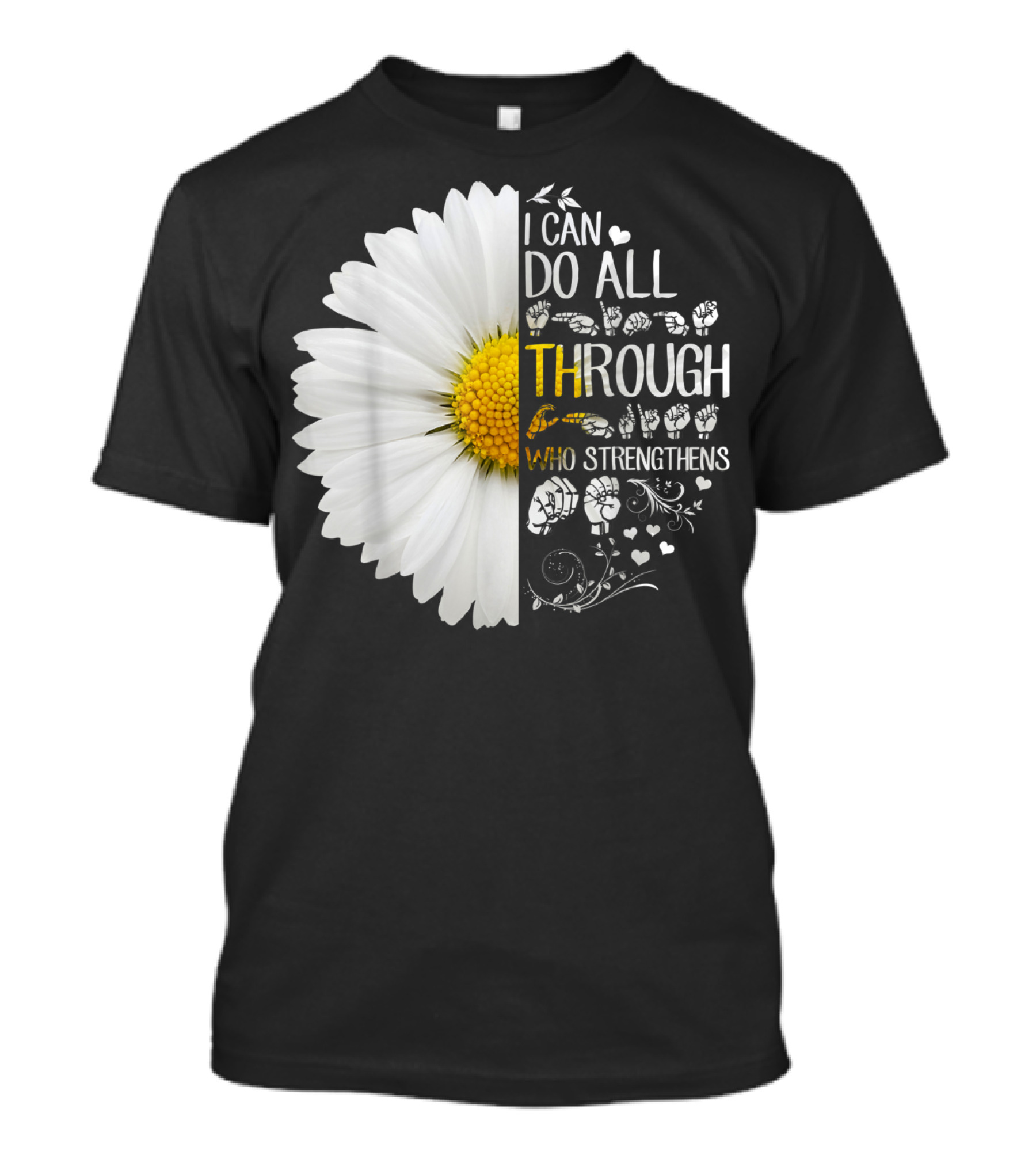 I Can Do All Things Through Christ Who Strengthens Me Daisy Flower Christian Inspiration T-Shirt