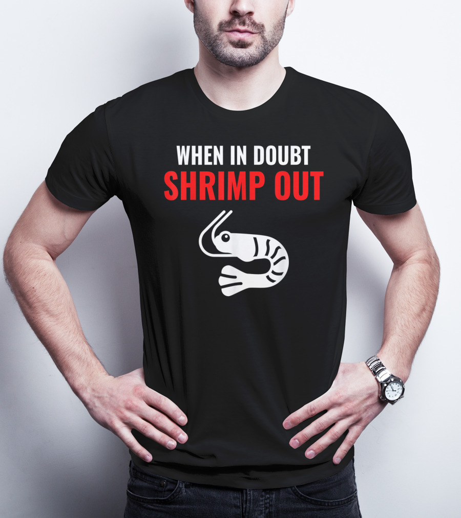 When In Doubt Shrimp Out Jiu Jitsu Expression T-Shirt
