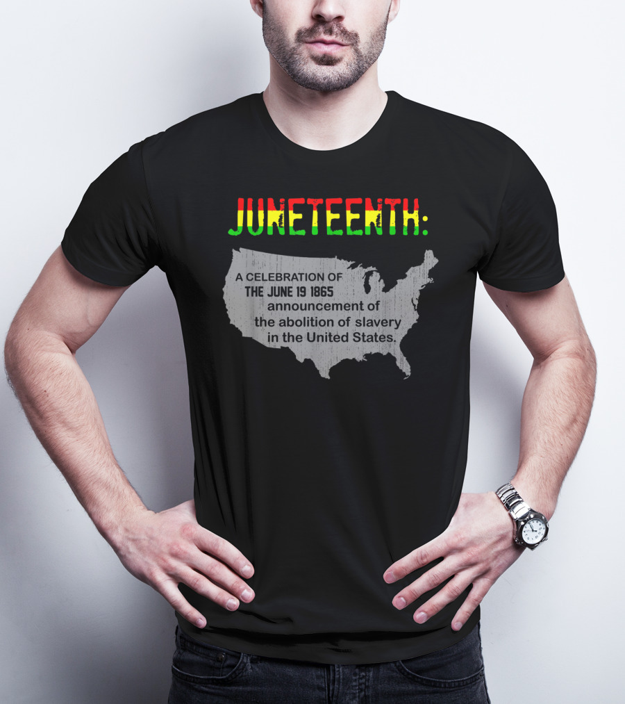 Juneteenth A Celebration Of The June 19 1865 Announcement Of The Abolition Of Slavery In The United States T-Shirt