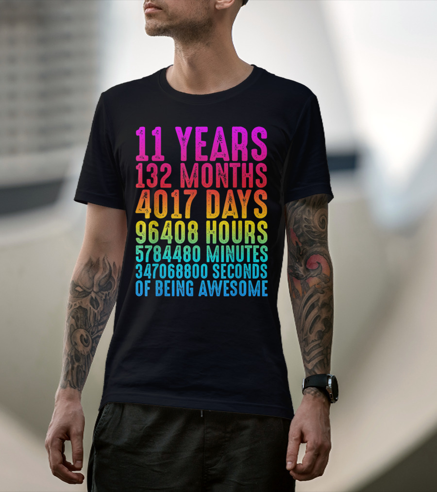 11 Years 132 Months 4017 Days 96408 Hours 5784480 Minutes 347068800 Seconds Of Being Awesome T-Shirt
