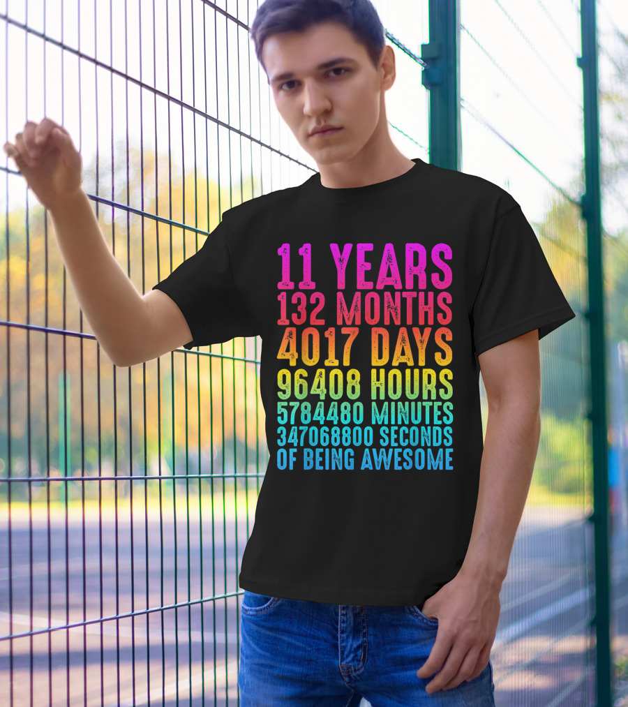 11 Years 132 Months 4017 Days 96408 Hours 5784480 Minutes 347068800 Seconds Of Being Awesome T-Shirt