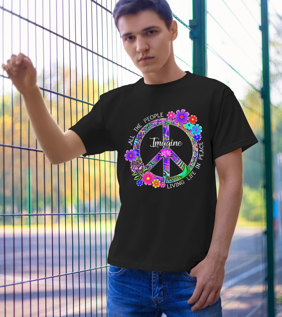 All The People Imagine Living Life In Peace Colorful Floral Peace T-Shirt