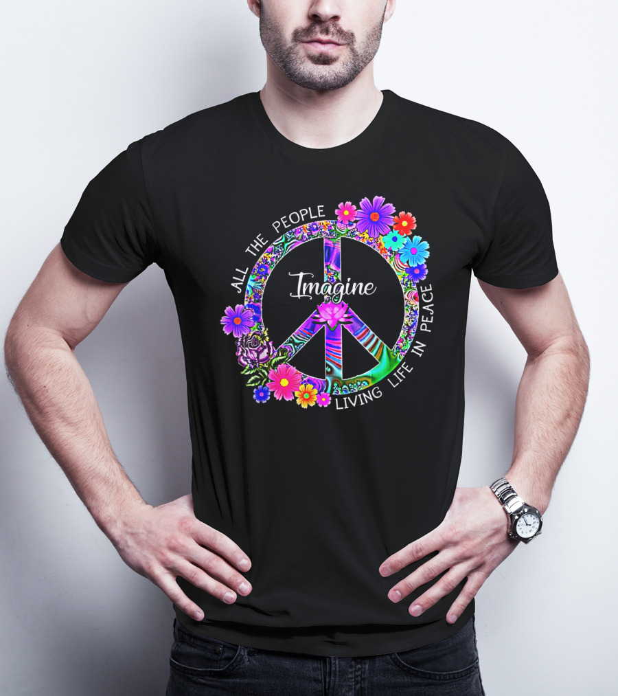 All The People Imagine Living Life In Peace Colorful Floral Peace T-Shirt