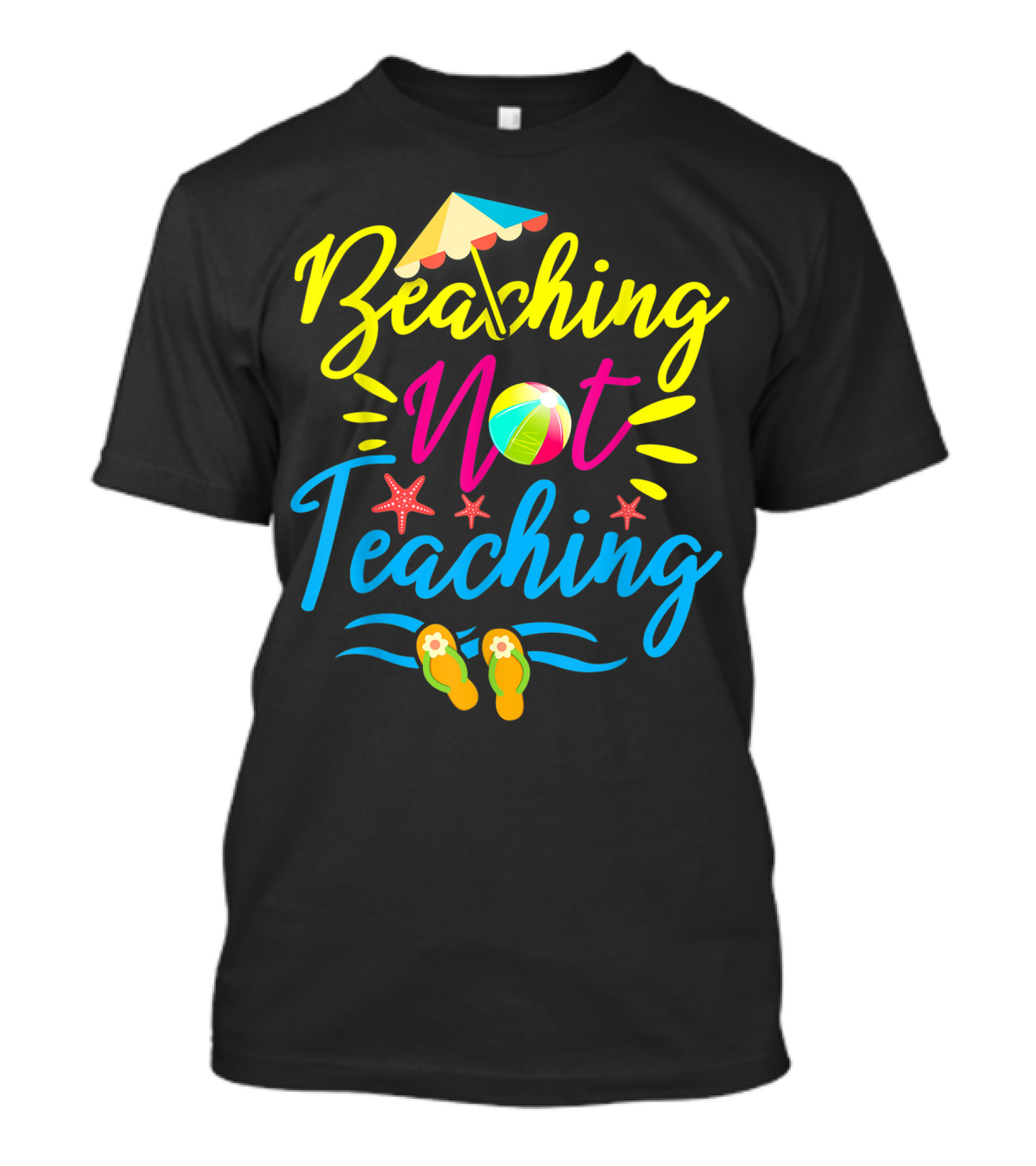 Beaching Not Teaching Funny Summer Vibes For Teachers T-Shirt