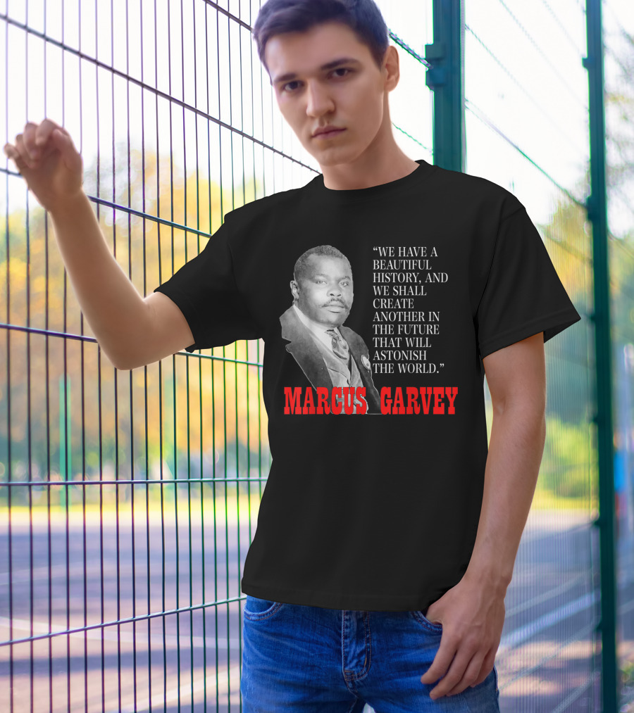 Black History Month Pride Marcus Garvey Quote Astonish The World T-Shirt