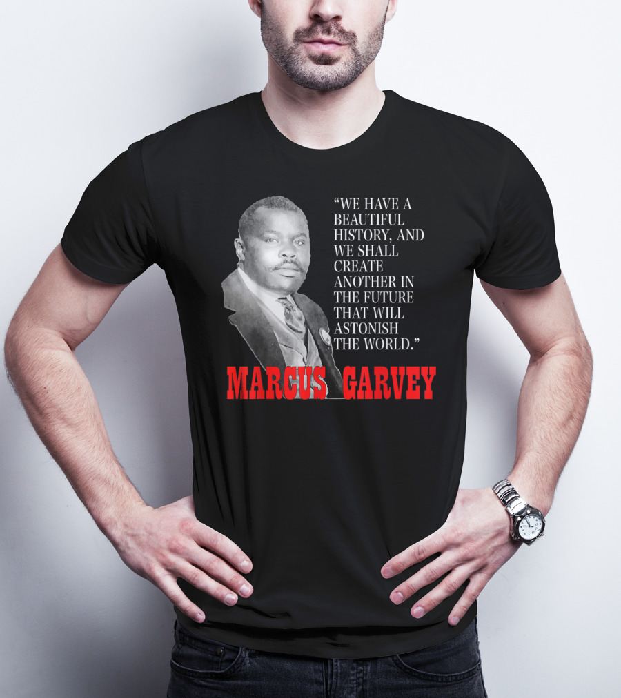 Black History Month Pride Marcus Garvey Quote Astonish The World T-Shirt
