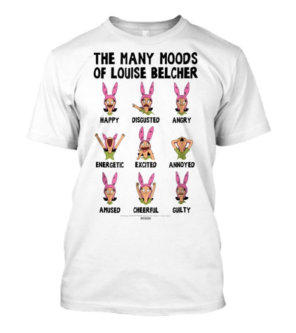 The Many Moods Of Louise Belcher Happy Disgusted Angry Energetic Excited Annoyed Amused Cheerful Guilty T-Shirt
