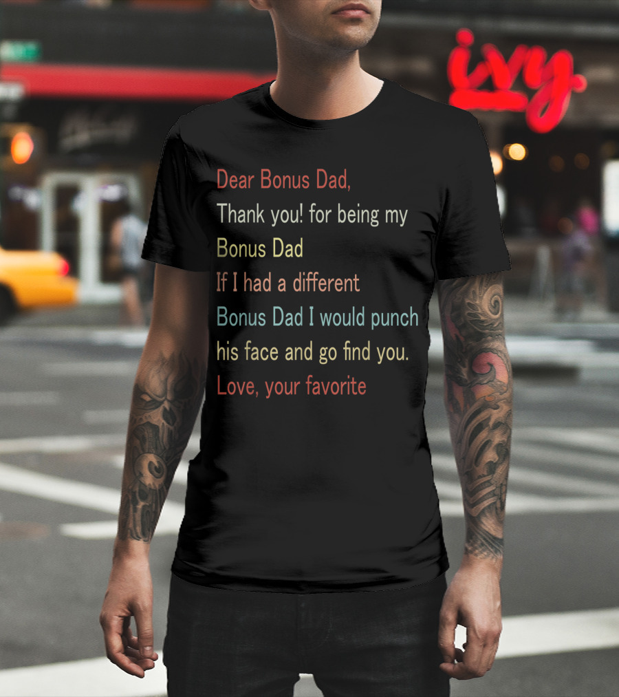 Dear Bonus Dad Thank You For Being My Bonus Dad Love Your Favorite T-Shirt