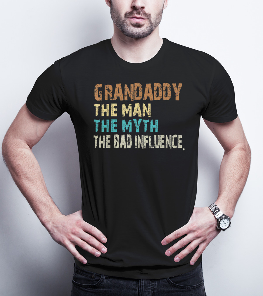 Grandaddy The Man The Myth The Bad Influence Father's Day T-Shirt