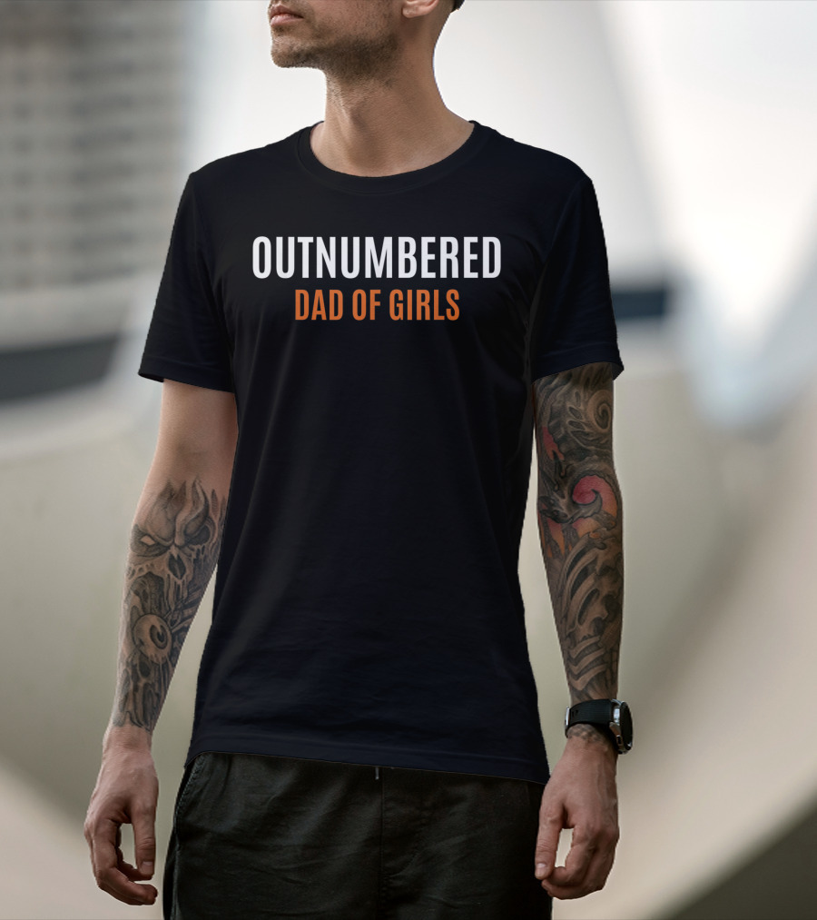Outnumbered Dad Of Girls Fathers Day From Daughter Wife T-Shirt