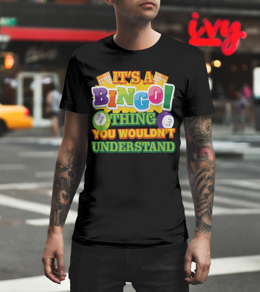 It's A Bingo Thing You Wouldn't Understand T-Shirt