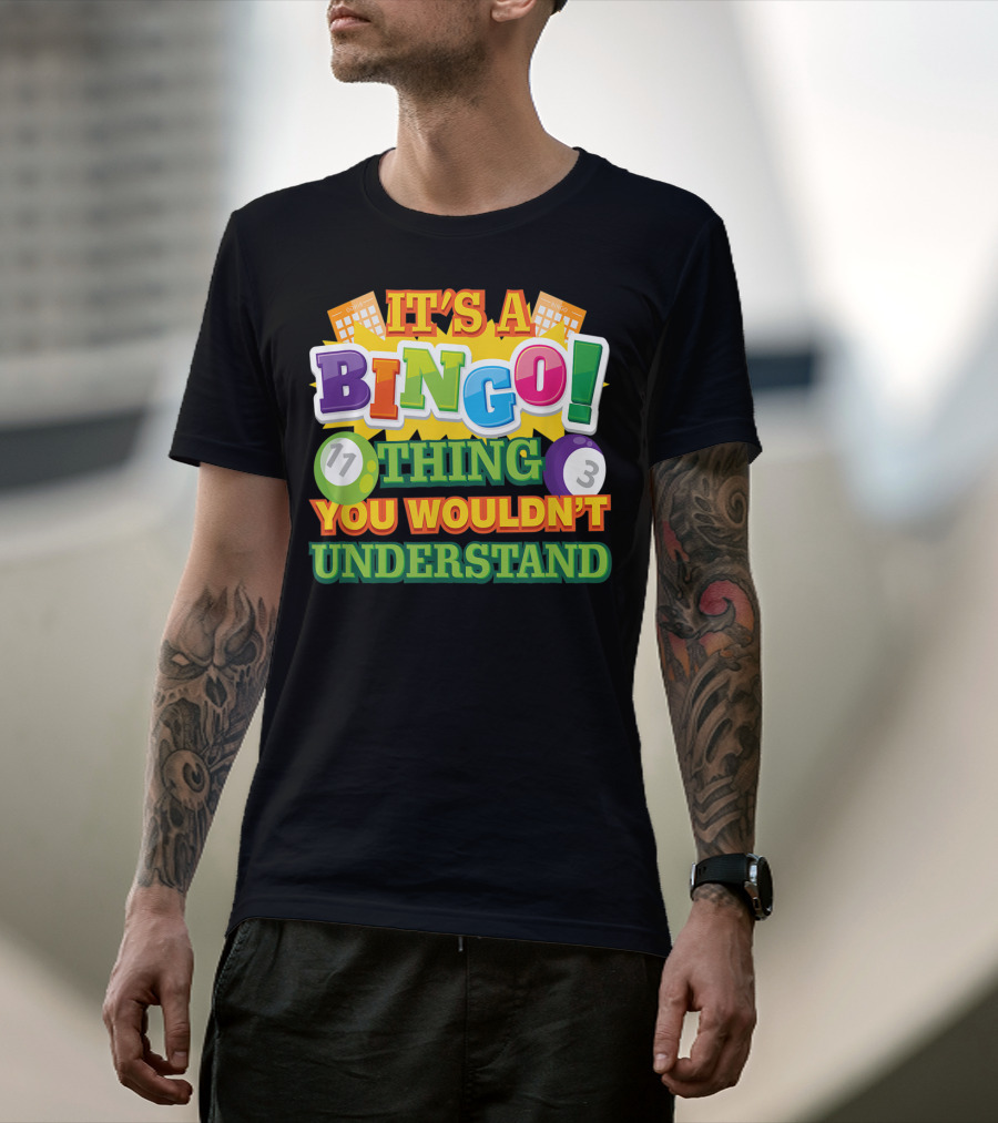 It's A Bingo Thing You Wouldn't Understand T-Shirt