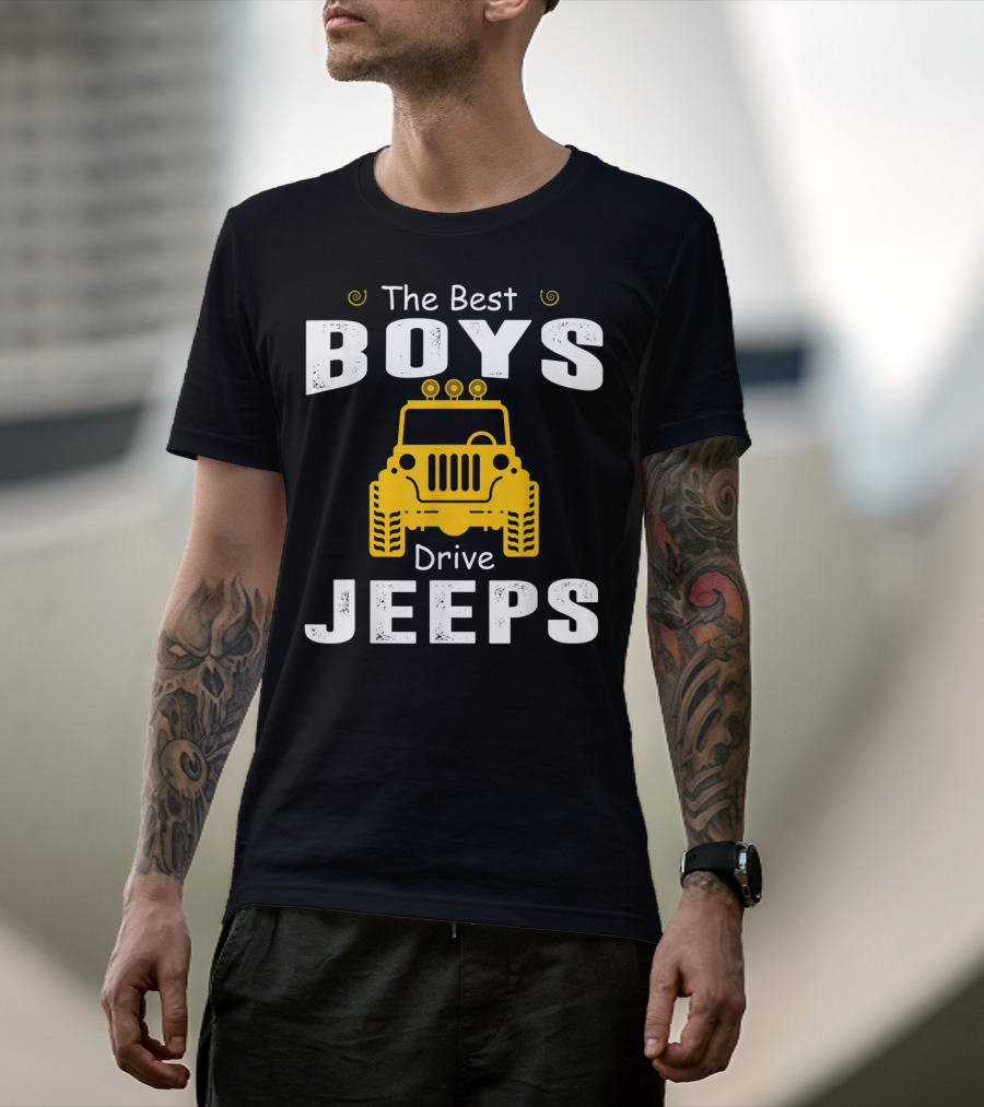 The Best Boys Drive Jeeps Jeep T-Shirt