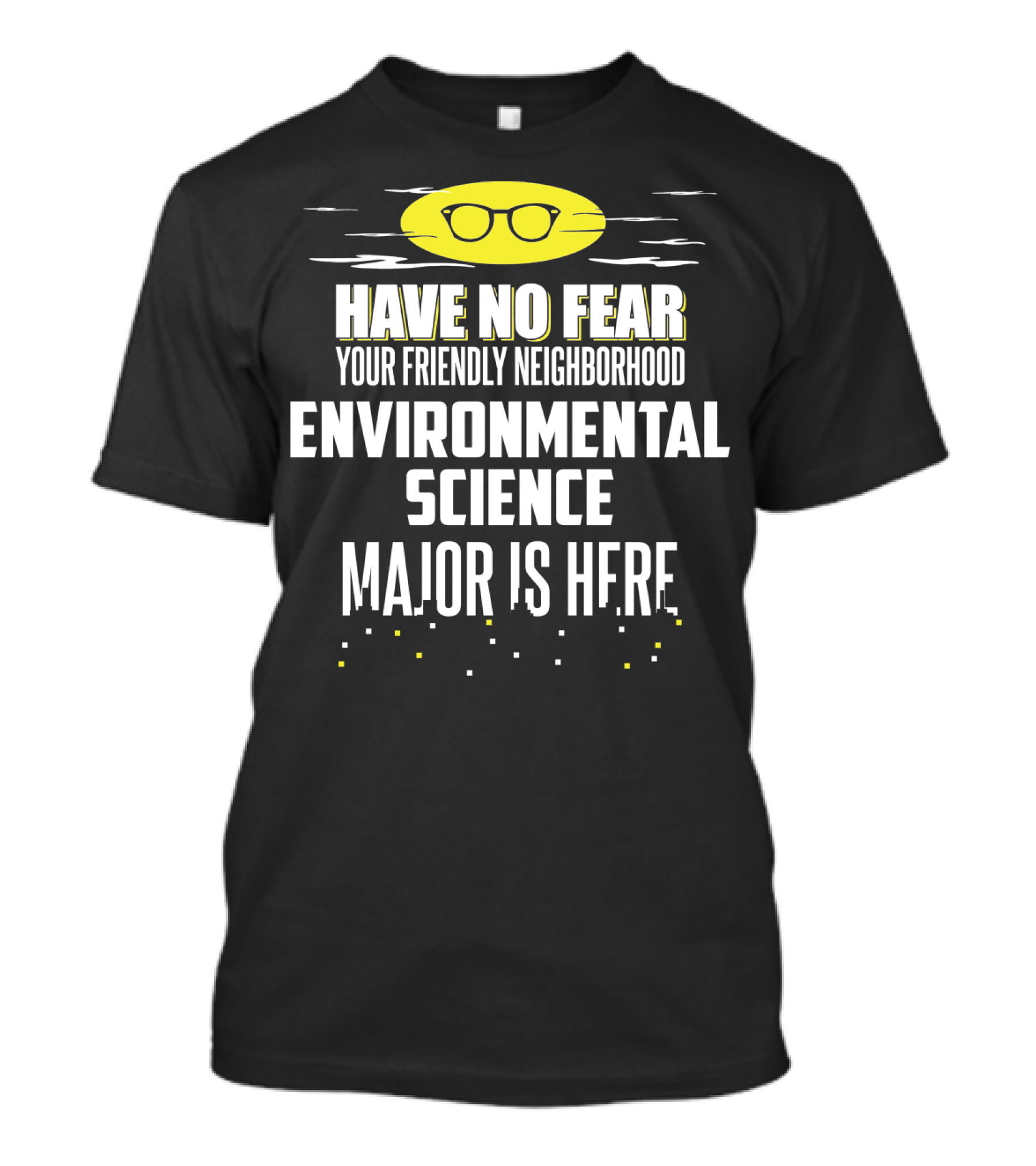 Have No Fear Your Friendly Neighborhood Environmental Science Major Is Here T-Shirt