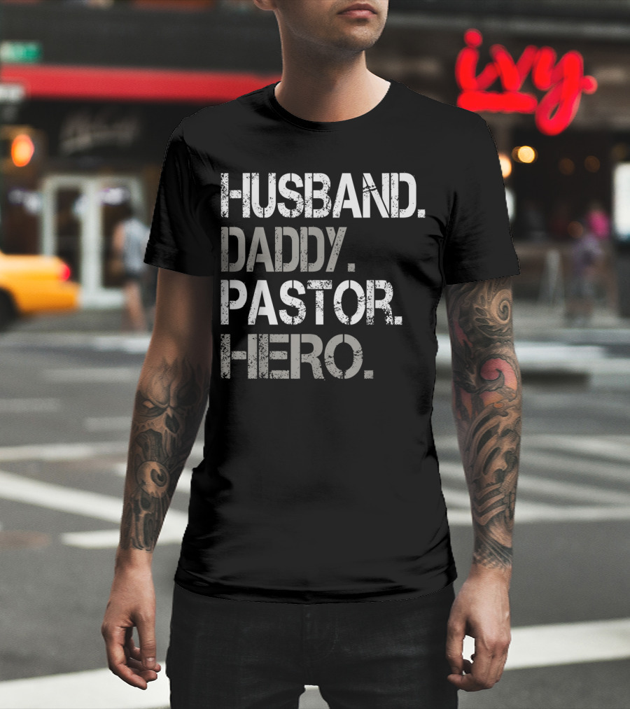 Husband Daddy Pastor Hero Inspirational Father's Day Gift For Christian Dads T-Shirt