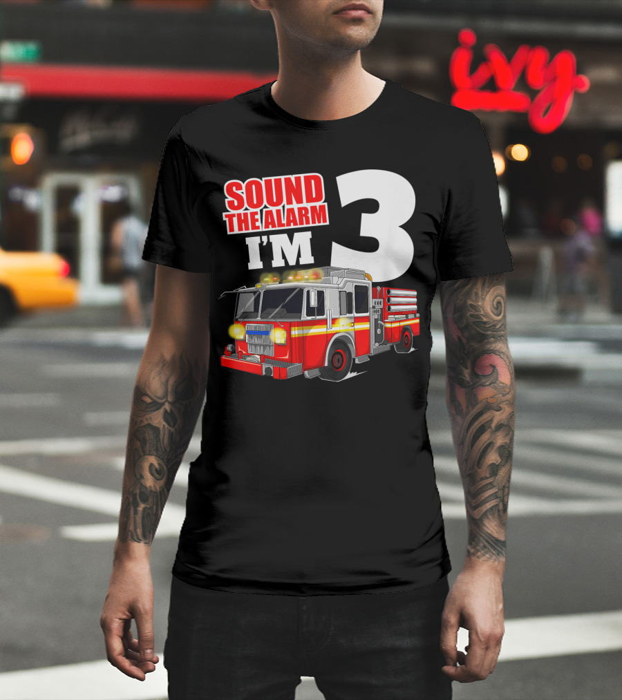 Sound The Alarm I'm 3 Fire Truck Birthday Kids Boy T-Shirt