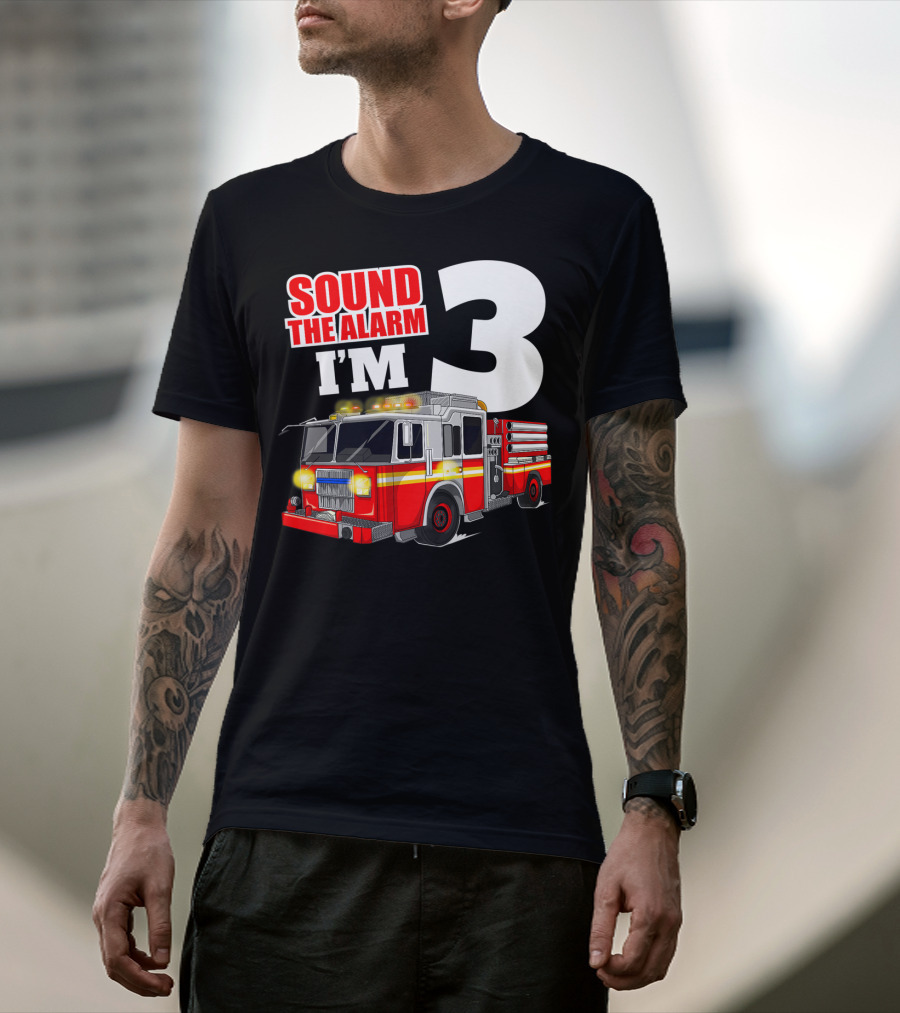 Sound The Alarm I'm 3 Fire Truck Birthday Kids Boy T-Shirt