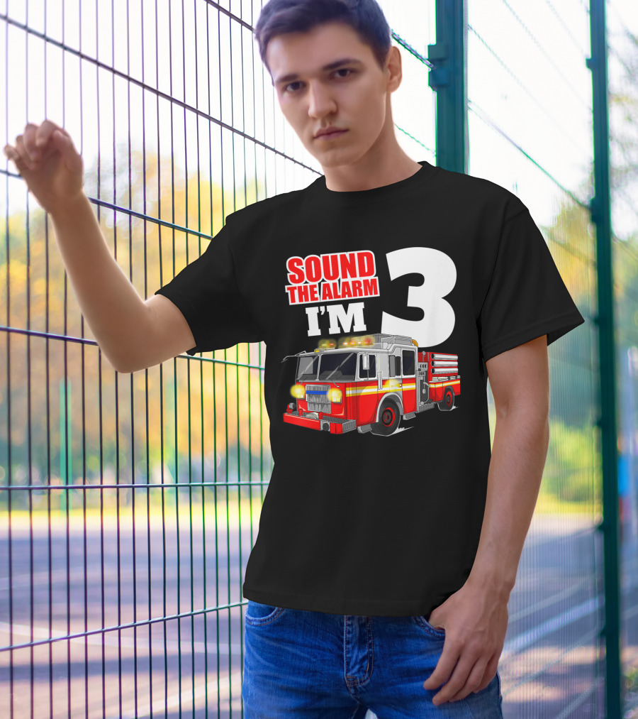 Sound The Alarm I'm 3 Fire Truck Birthday Kids Boy T-Shirt