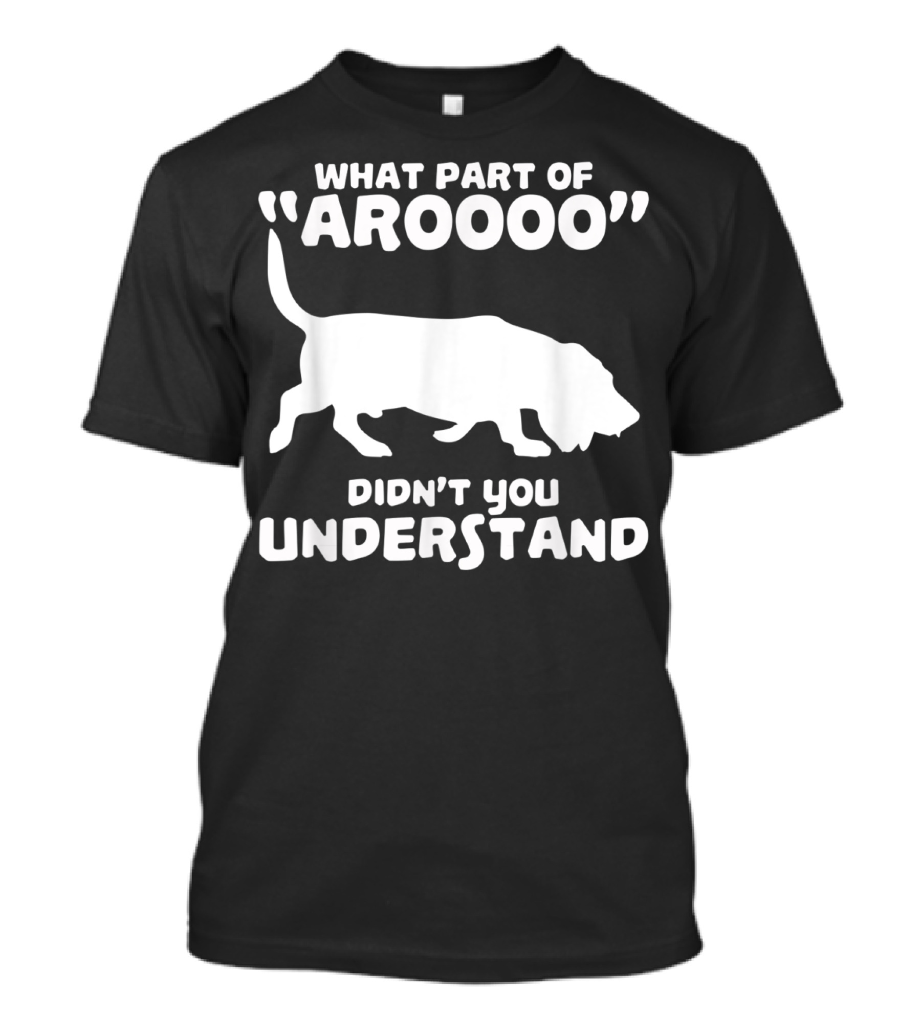 What Part Of Aroooo Didn't You Understand Bassett Hound Howl T-Shirt