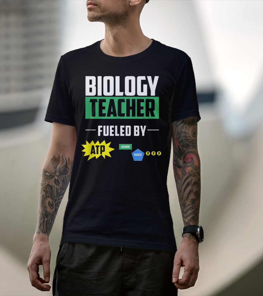 Biology Teacher Fueled By ATP Adenine Ribose Chemistry Teacher T-Shirt