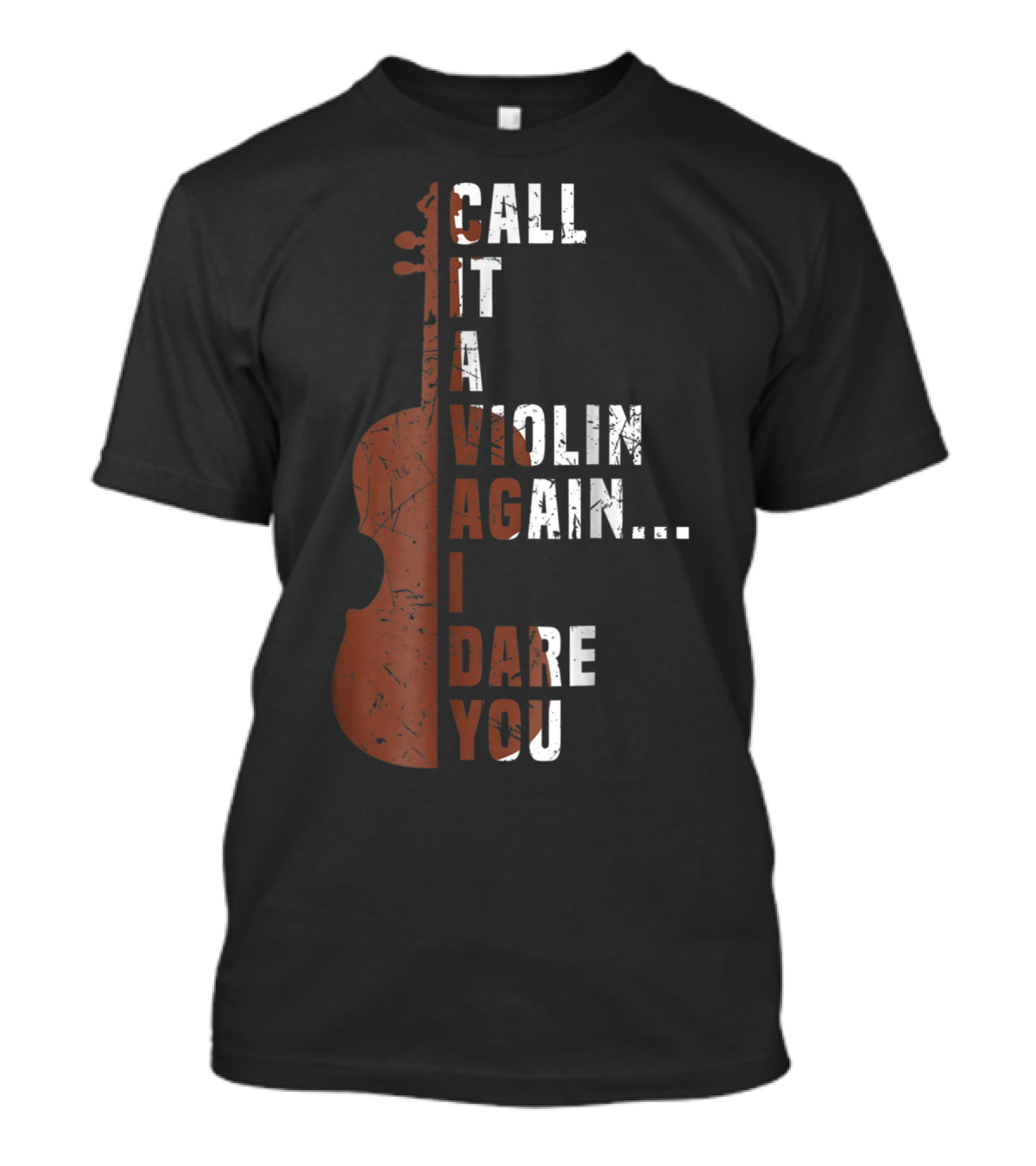 Call It A Violin Again I Dare You Viola Cello Music T-Shirt