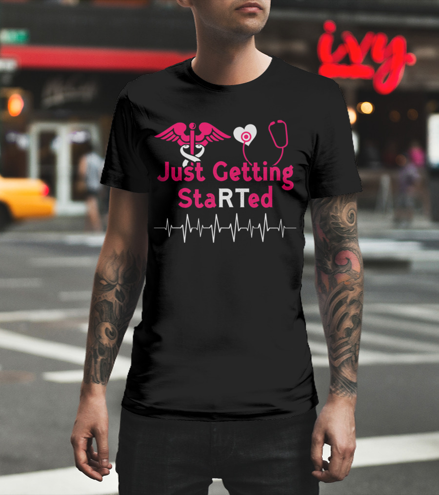 Just Getting StaRTed Cute Respiratory Therapy RT ICU RTT Student T-Shirt