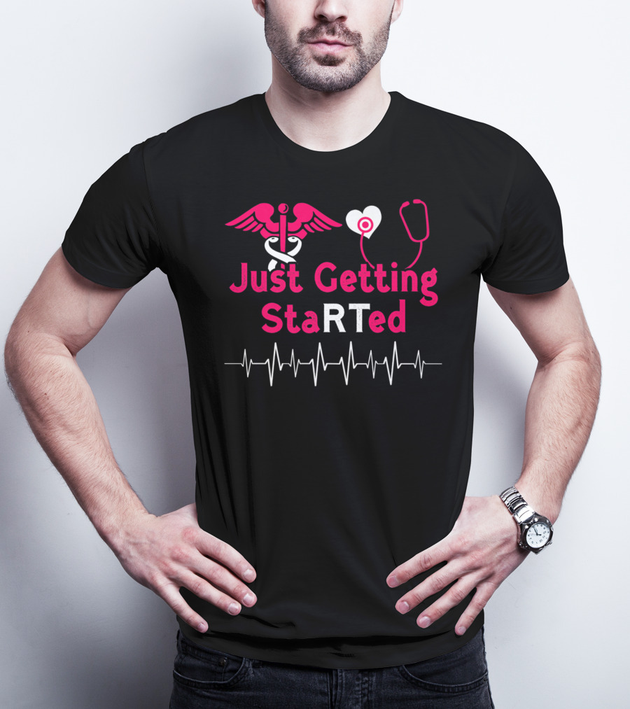 Just Getting StaRTed Cute Respiratory Therapy RT ICU RTT Student T-Shirt
