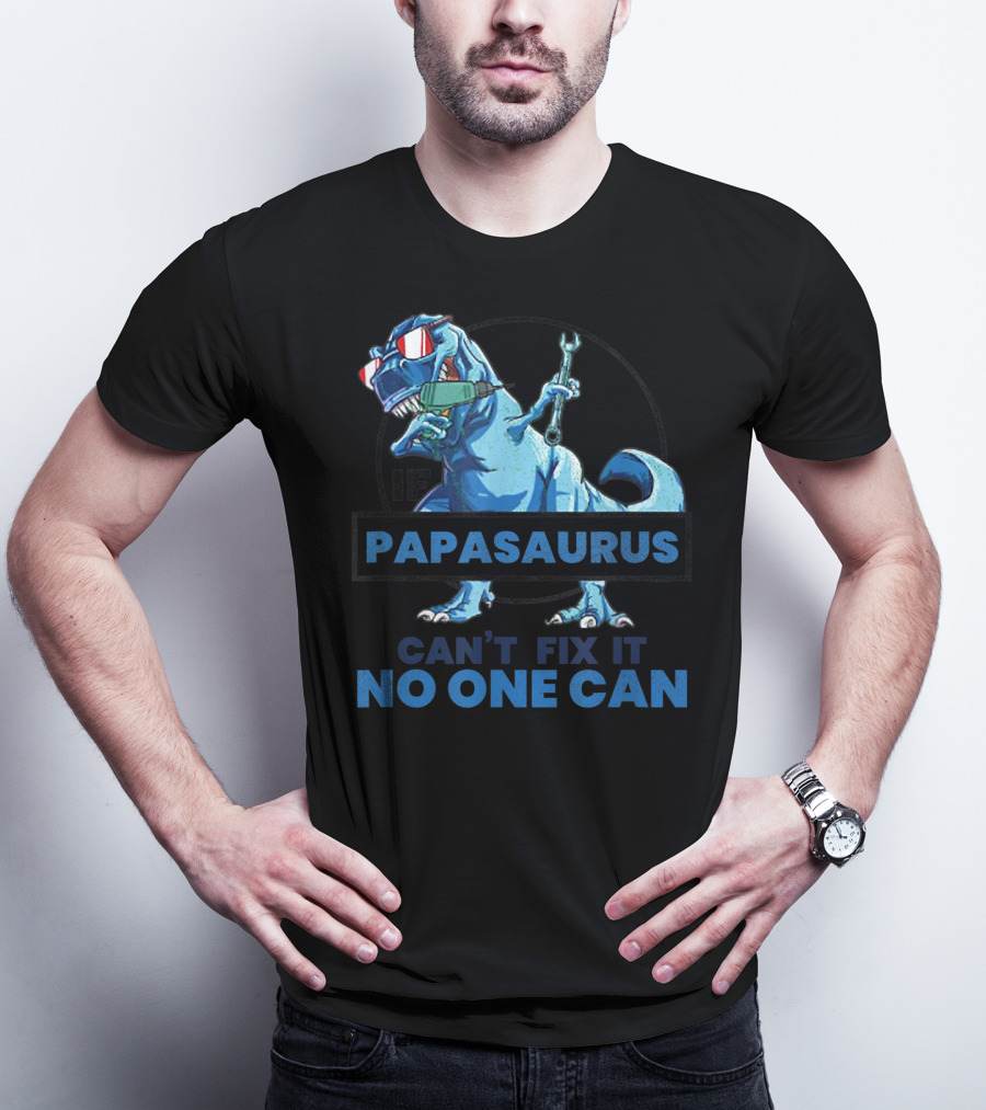 If Papasaurus Can't Fix It No One Can Dinosaur With Wrench And Sunglasses T-Shirt