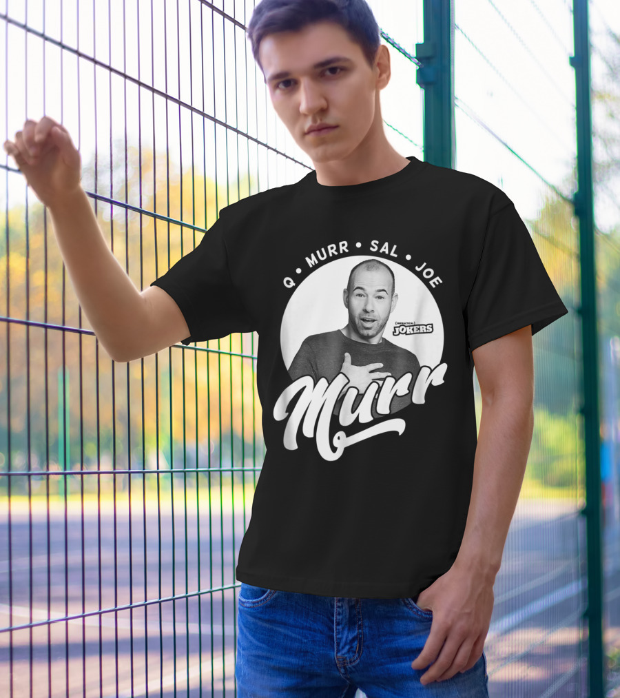 Q Murr Sal Joe Impractical Jokers Murr T-Shirt
