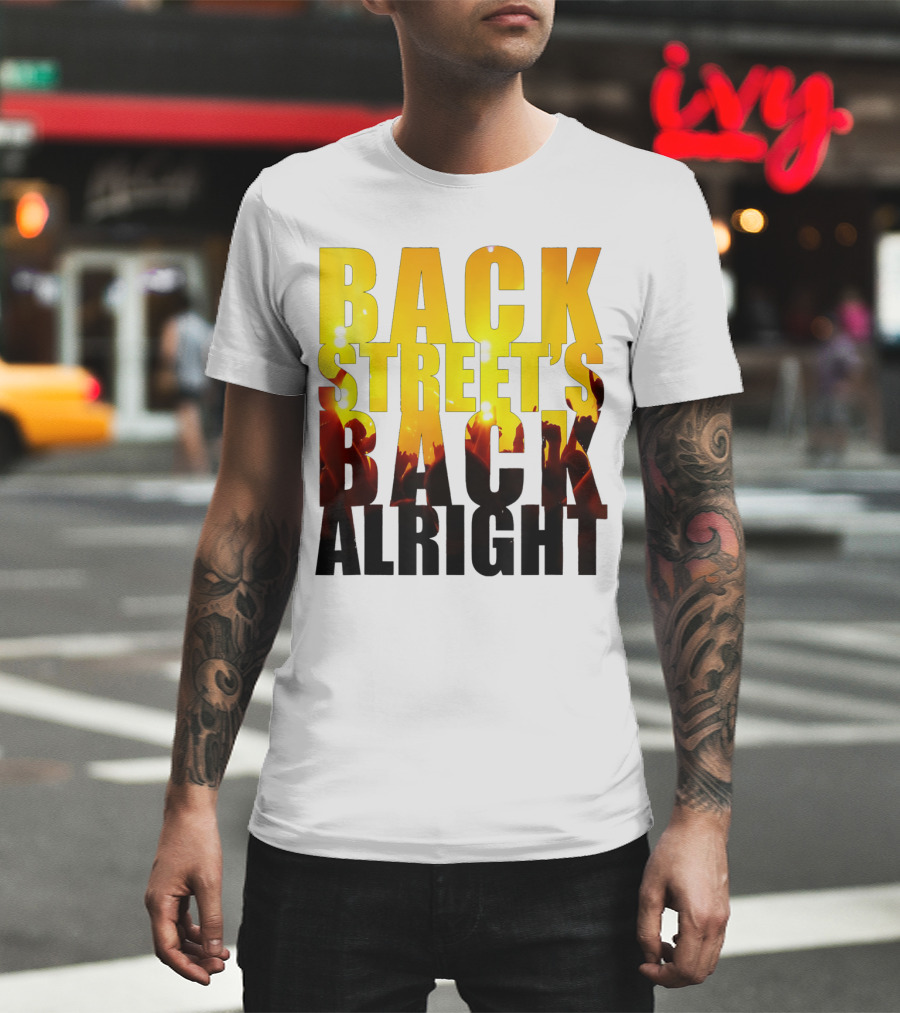 BACK STREET'S BACK ALRIGHT T-Shirt
