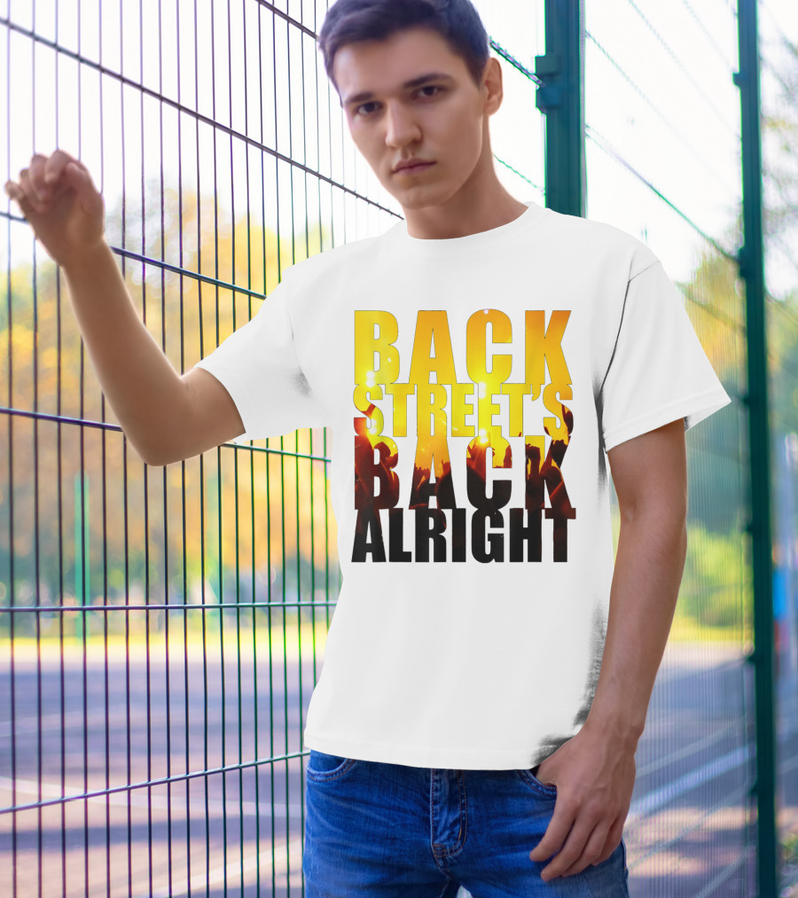 BACK STREET'S BACK ALRIGHT T-Shirt
