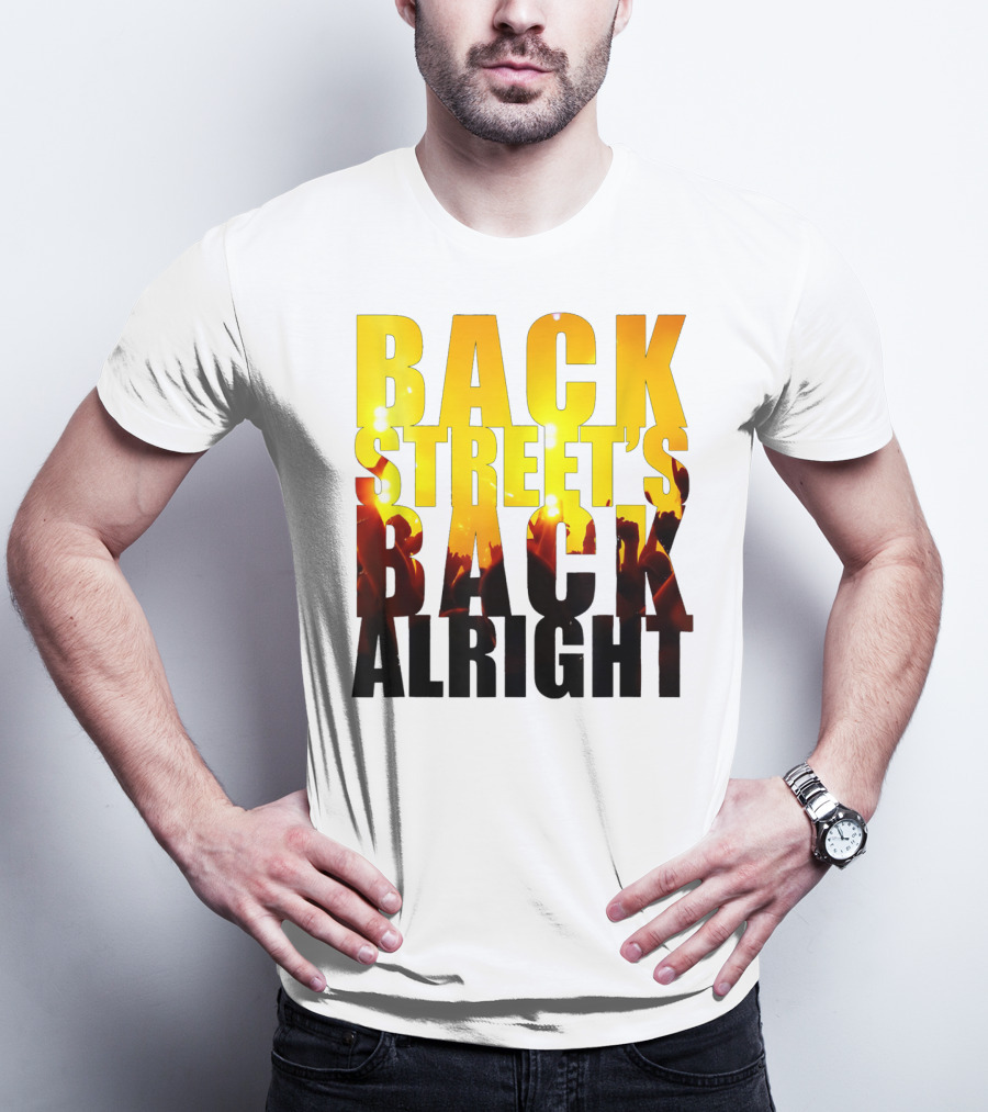 BACK STREET'S BACK ALRIGHT T-Shirt