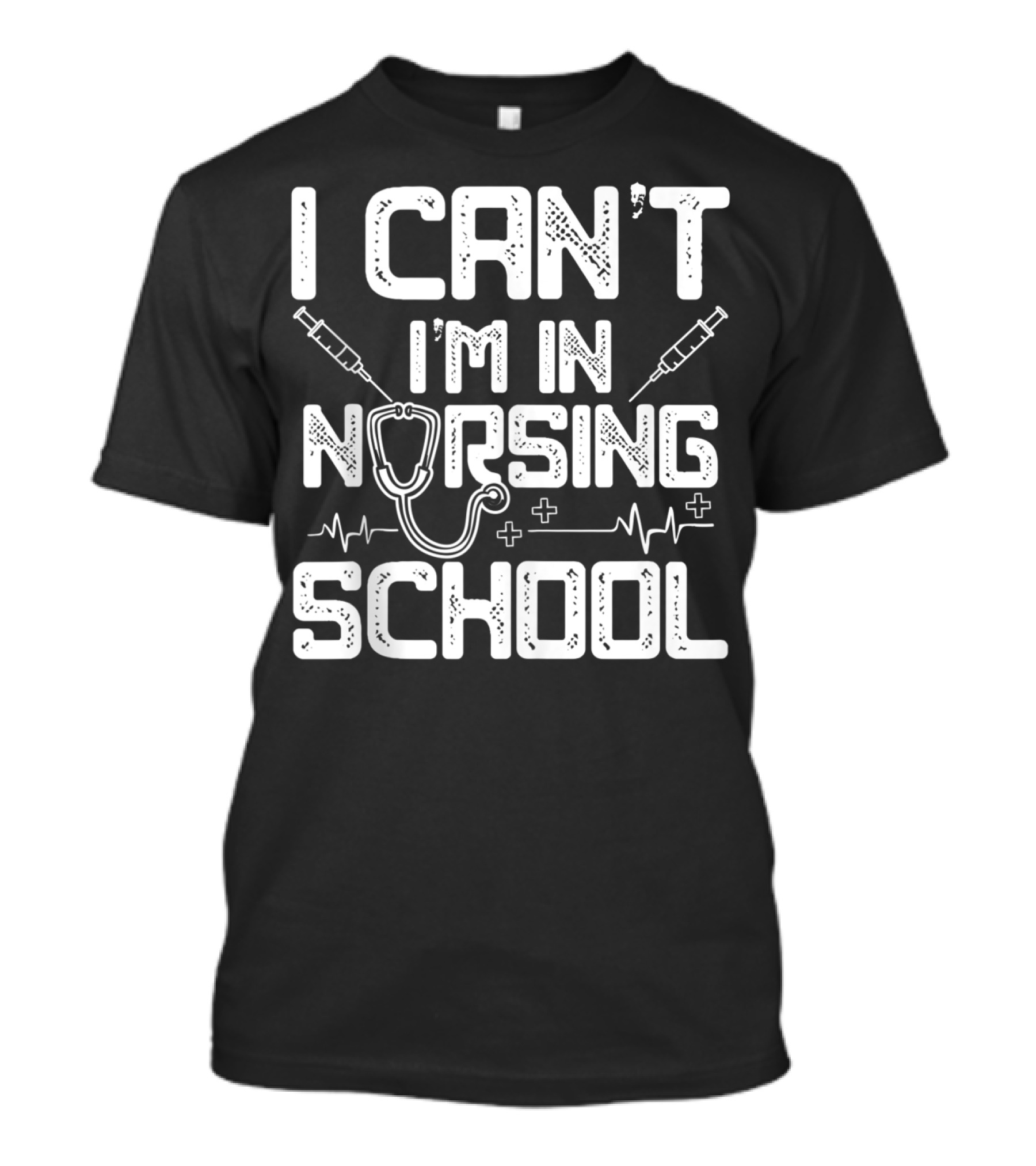 I Can't I'm In Nursing School Stethoscope And Syringes EKG T-Shirt