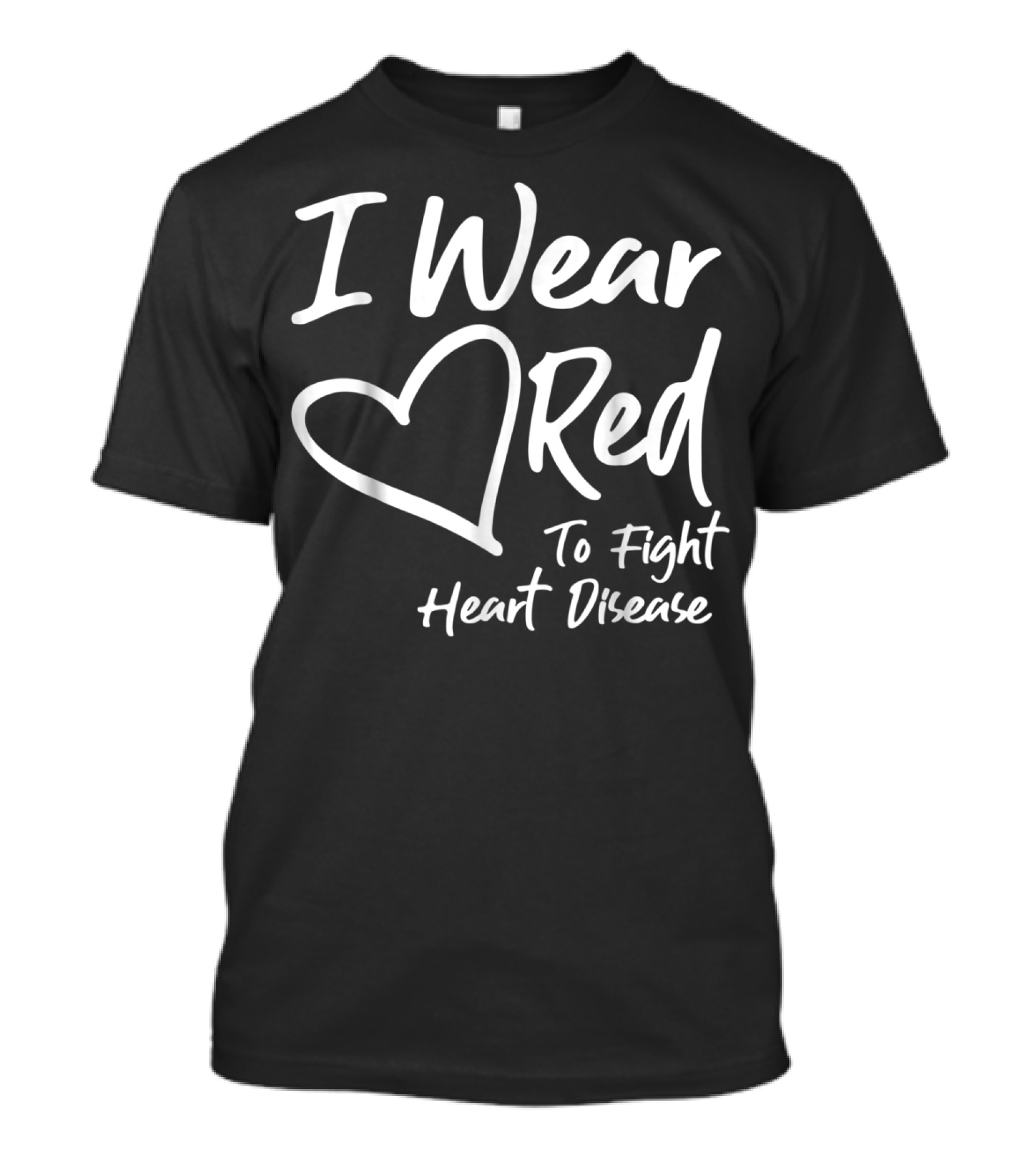 I Wear Red Heart To Fight Heart Disease T-Shirt