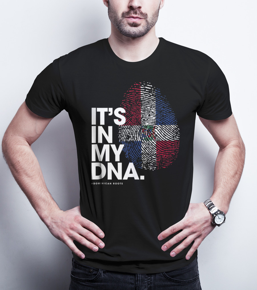IT'S IN MY DNA Dominican Republic Flag #Dominican Roots T-Shirt
