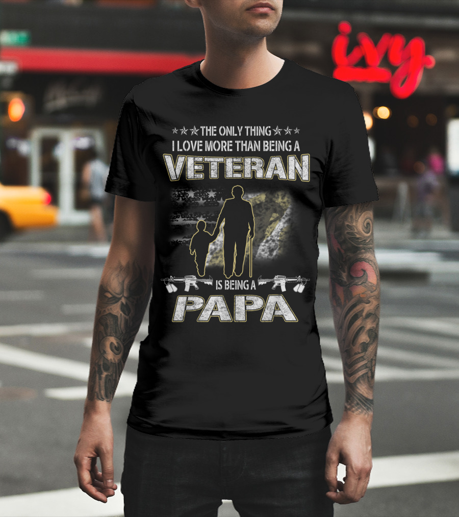 The Only Thing I Love More Than Being A Veteran Is Being A Papa T-Shirt