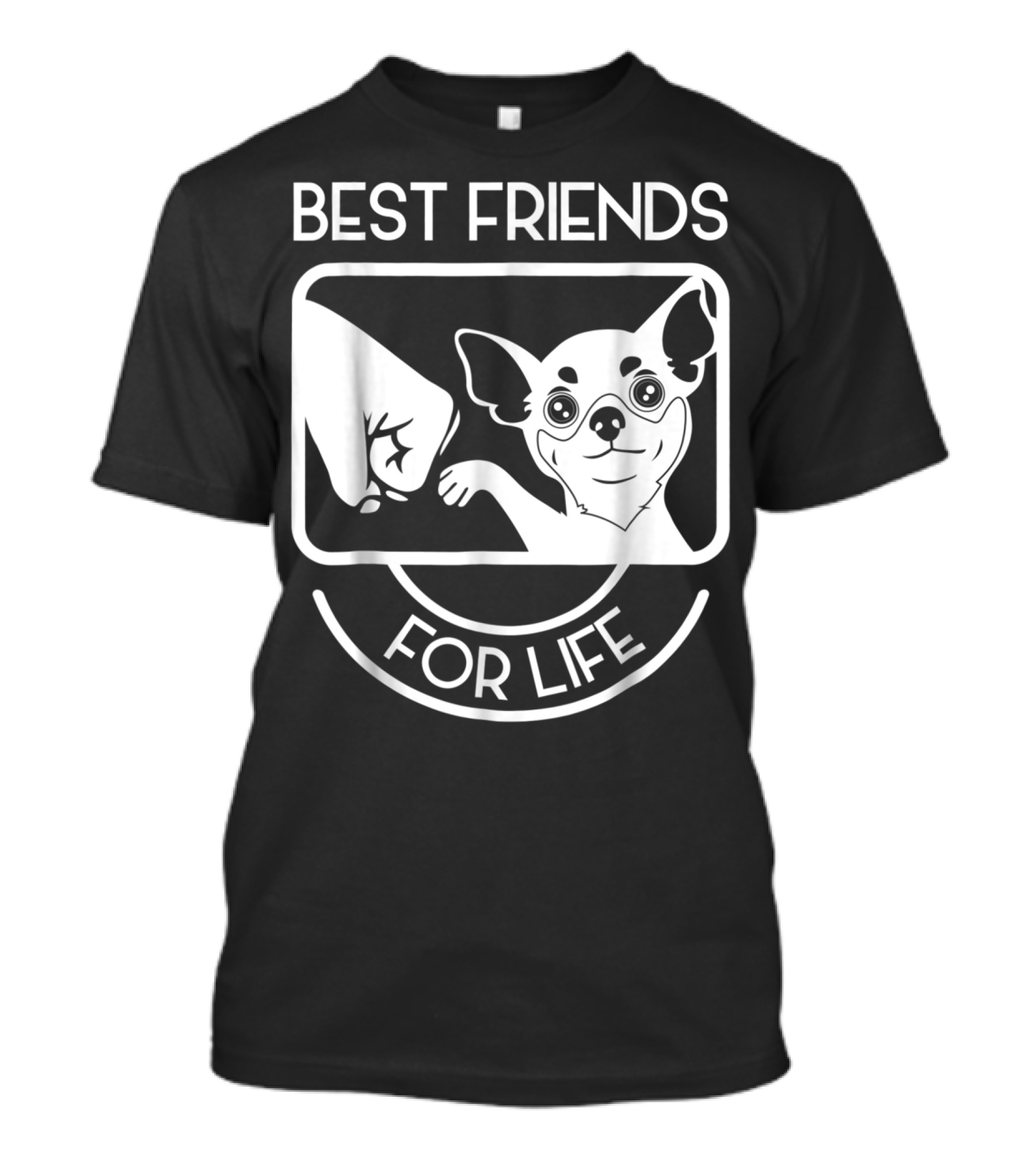 BEST FRIENDS FOR LIFE CHIHUAHUA CHI LOVERS T-Shirt