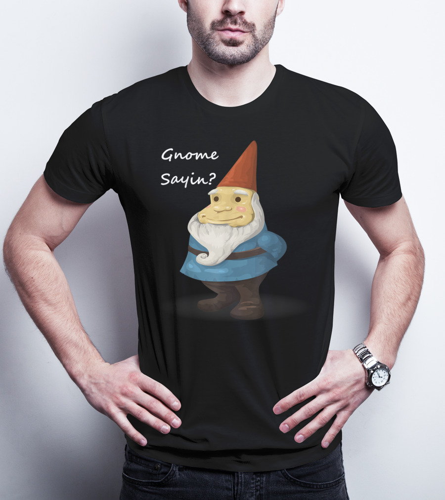 Gnome Sayin Funny Garden Gnome With Red Hat And Blue T-Shirt