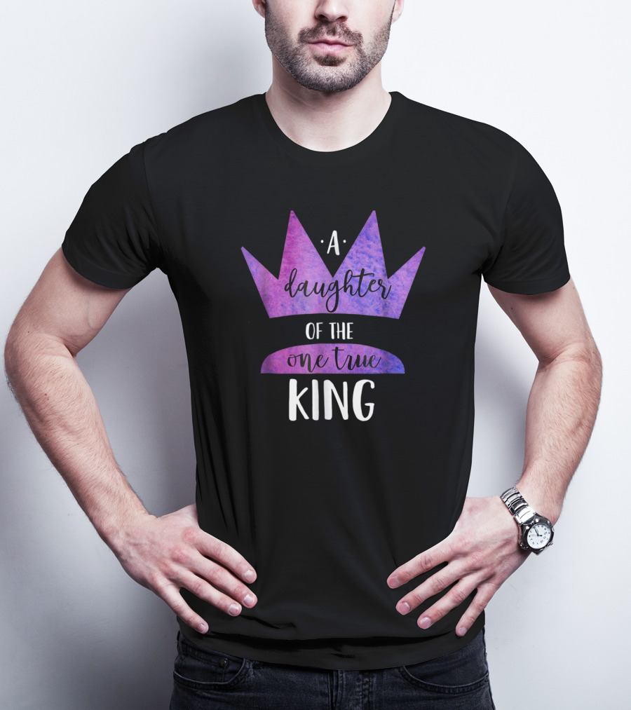 A Daughter Of The One True King Purple Crown Christian Faith T-Shirt