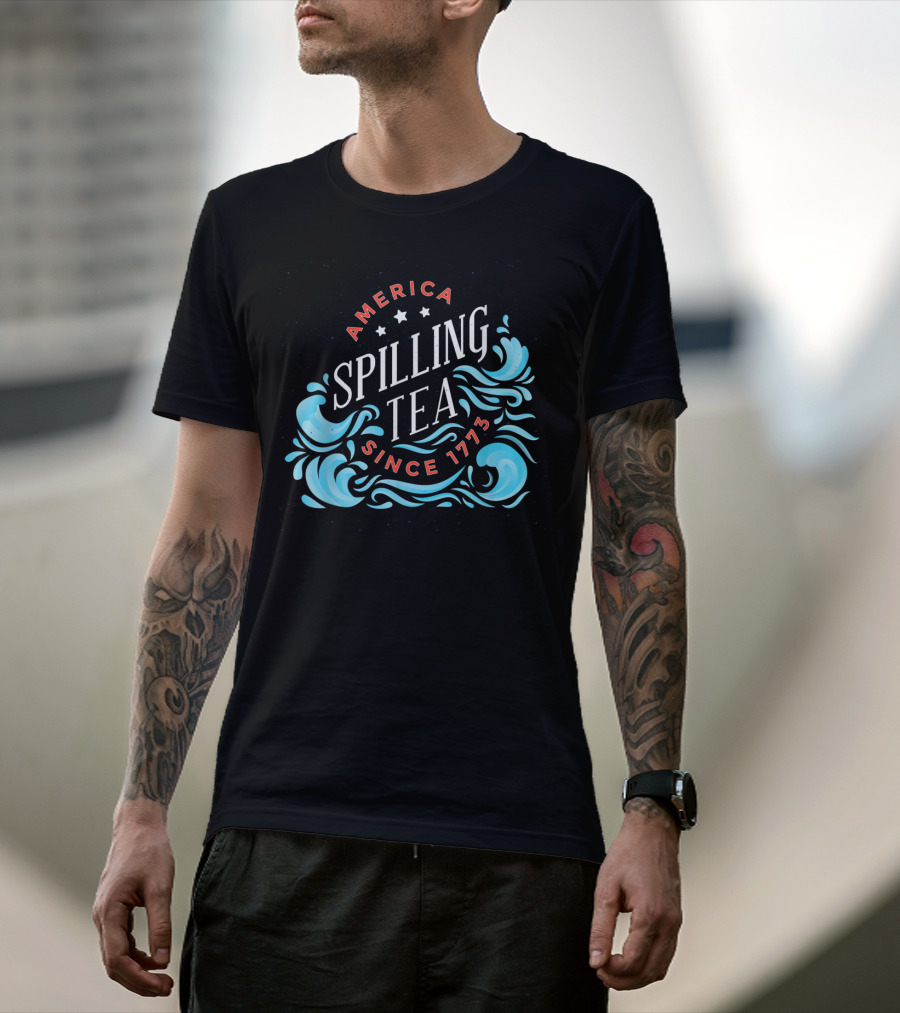 America Spilling Tea Since 1773 Funny Independence Day Waves T-Shirt