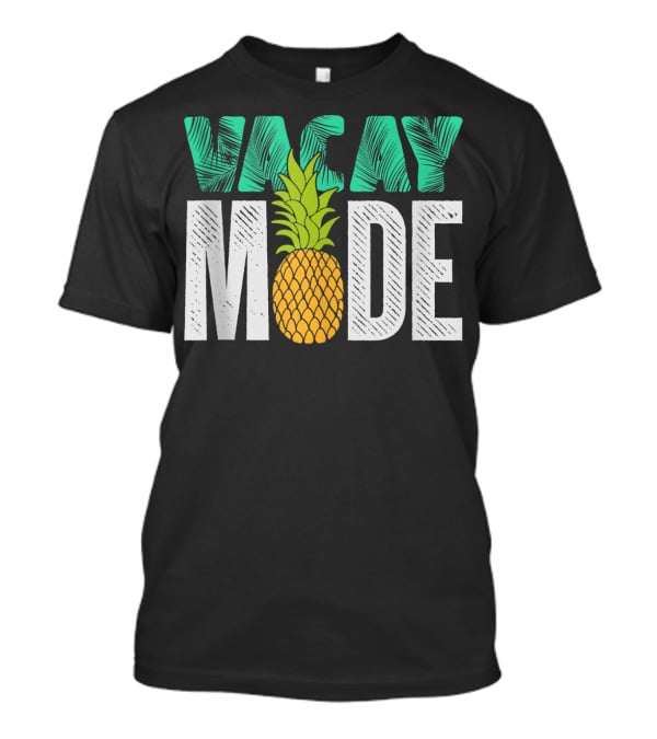 Vacay Mode Funny Pineapple Cool Summer Fruit Berry Lover T-Shirt