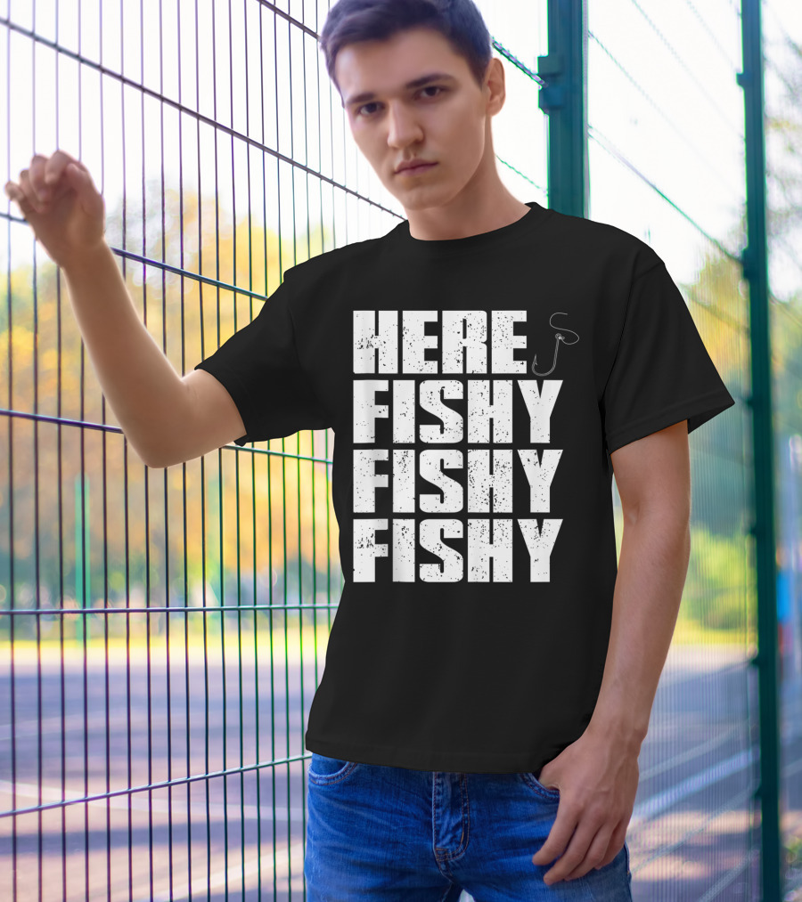 Here Fishy Fishy Fishy Funny Fishing Hook For Fisherman T-Shirt