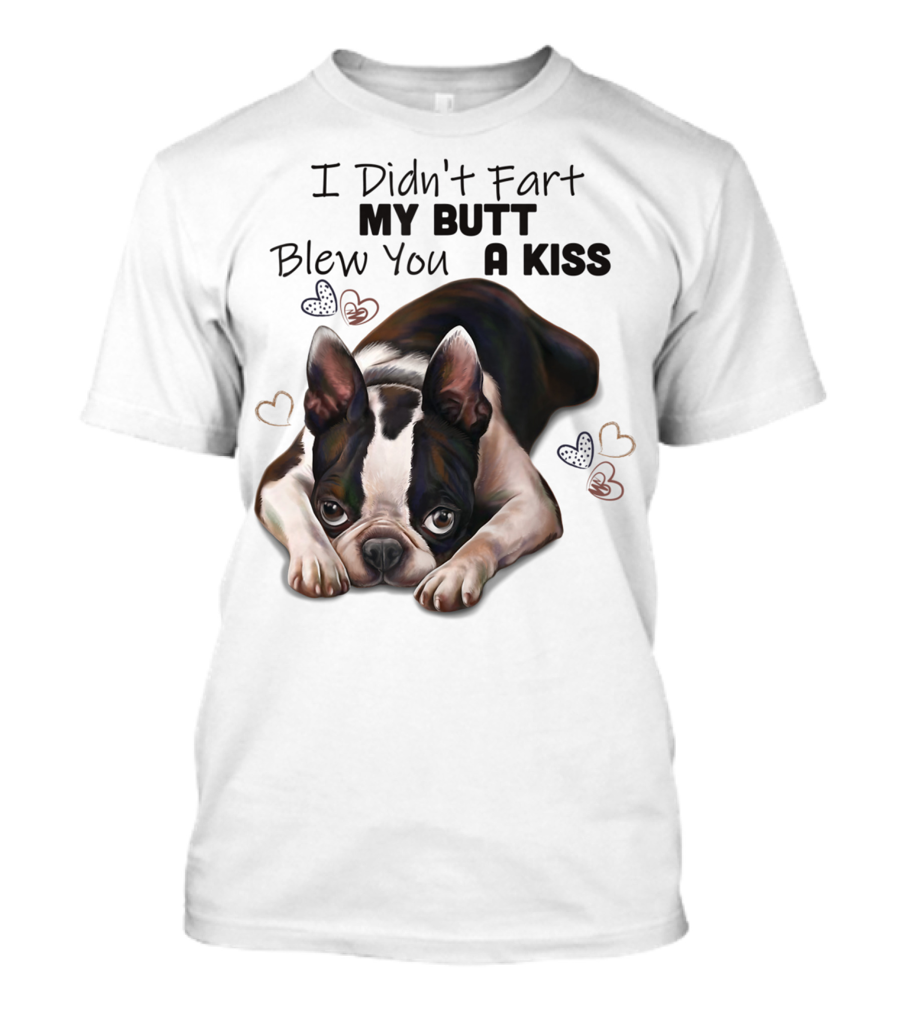 Boston Terrier I Didn't Fart My Butt Blew You A Kiss Cute Dog Humor Hearts T-Shirt