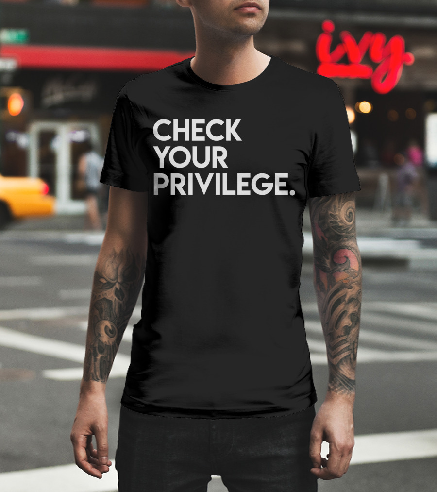 Check Your Privilege Women Empowerment Political T-Shirt