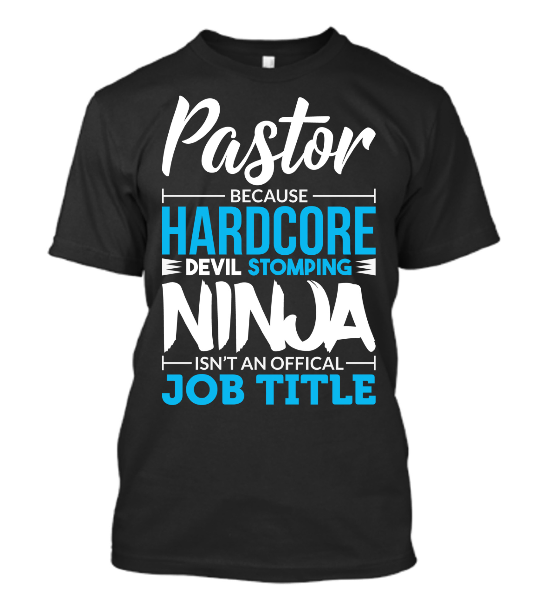 Pastor Because Hardcore Devil Stomping Ninja Isn't An Official Job Title T-Shirt