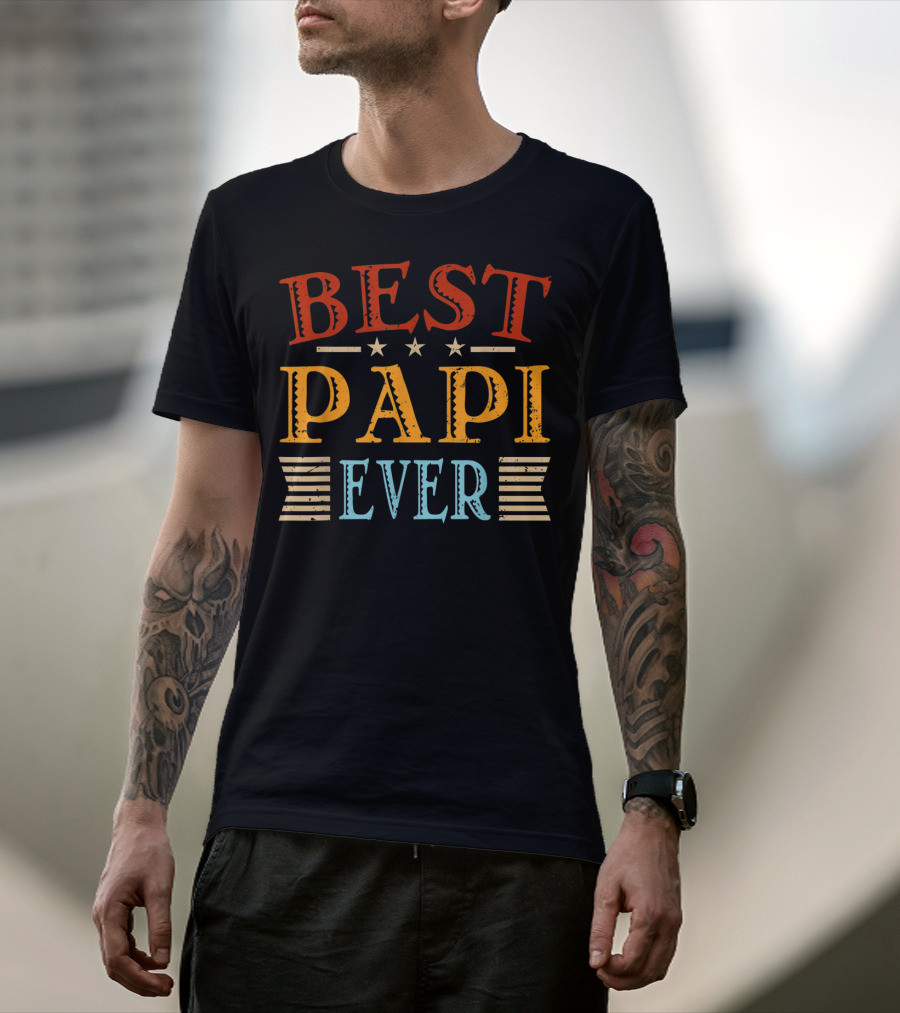 Best Papi Ever Father's Day Dad Grandpa Papa T-Shirt