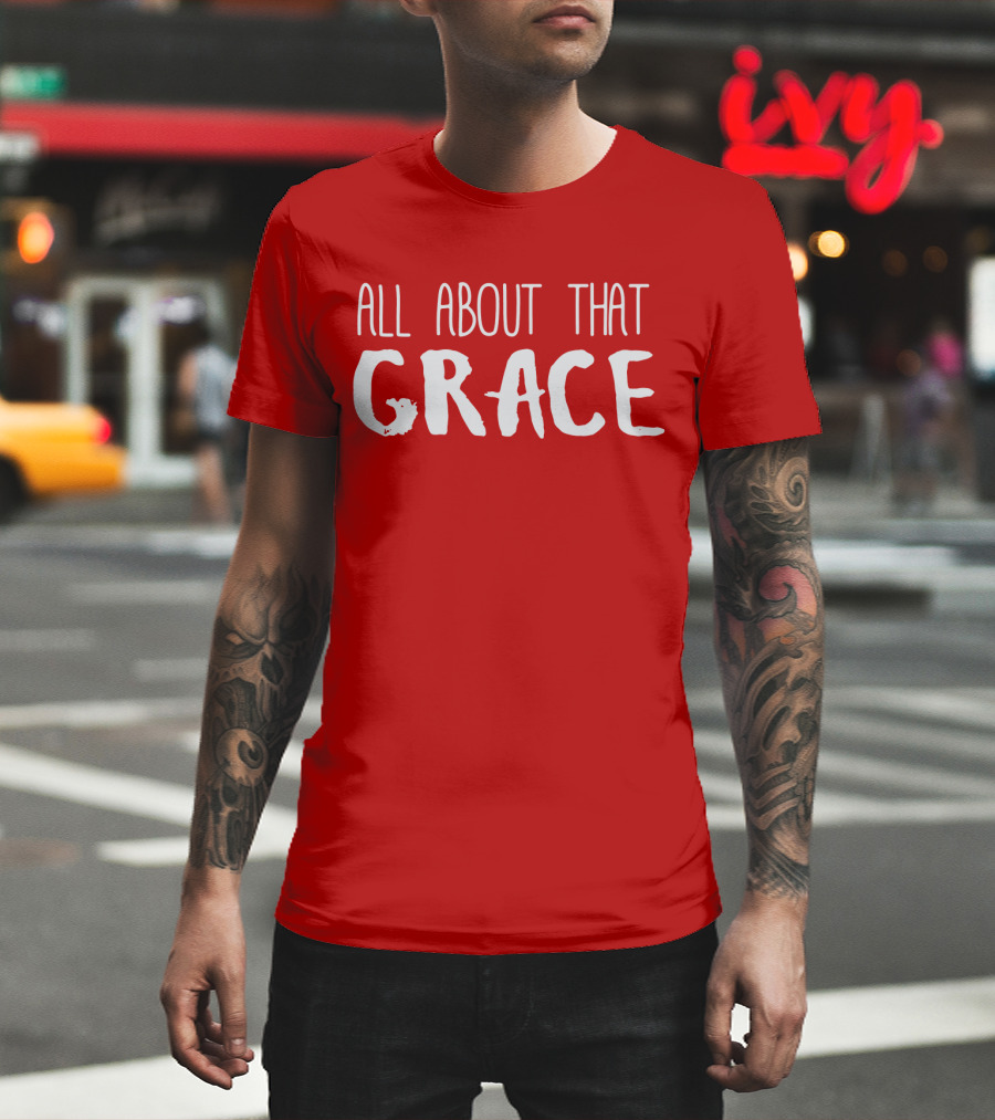 All About That Grace Red Text T-Shirt